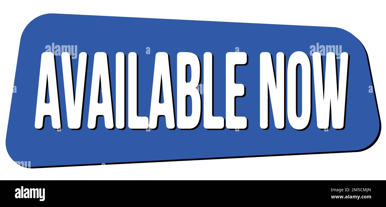 AVAILABLE NOW text written on blue trapeze stamp sign Stock Photo - Alamy