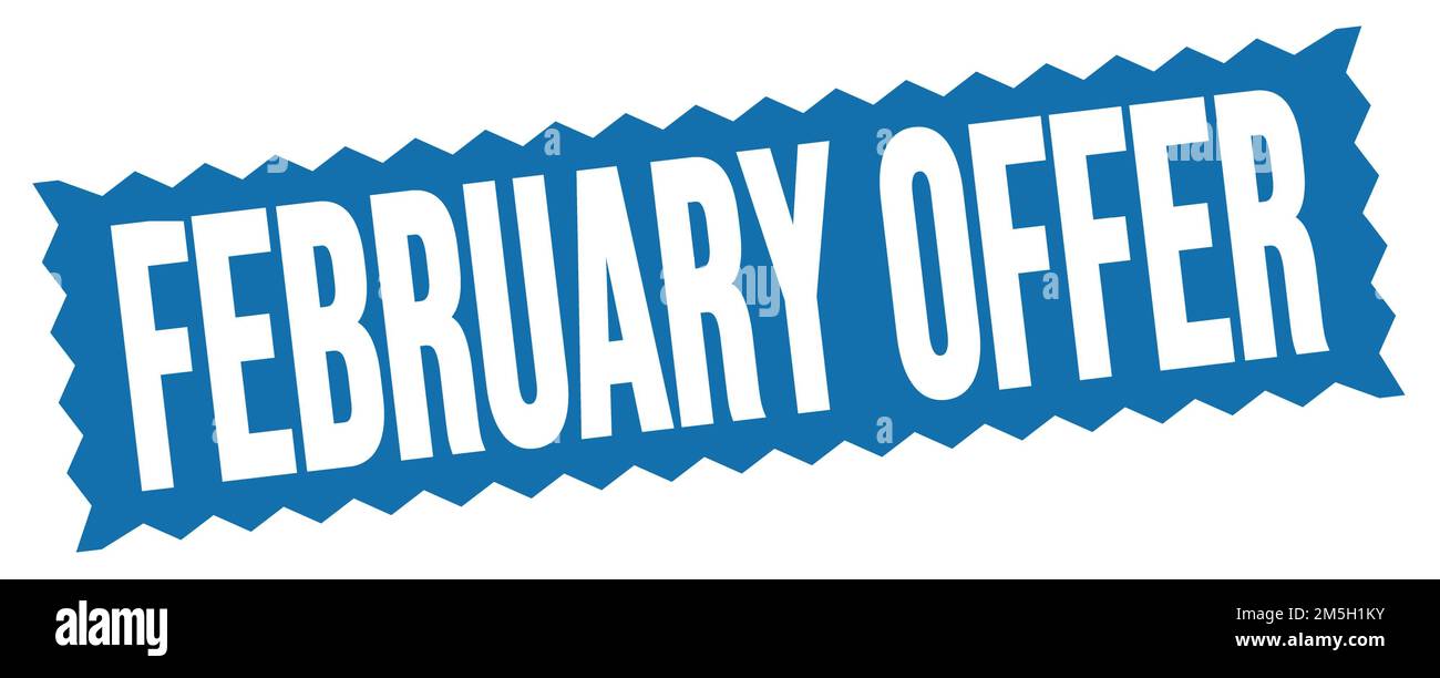 FEBRUARY OFFER text written on blue zig-zag stamp sign Stock Photo - Alamy