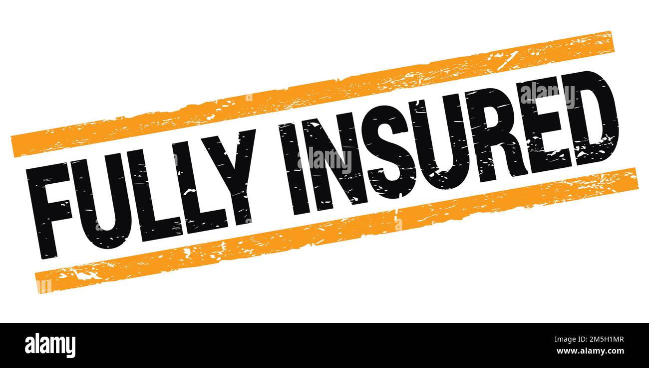 FULLY INSURED text written on black-orange rectangle stamp sign Stock Photo - Alamy