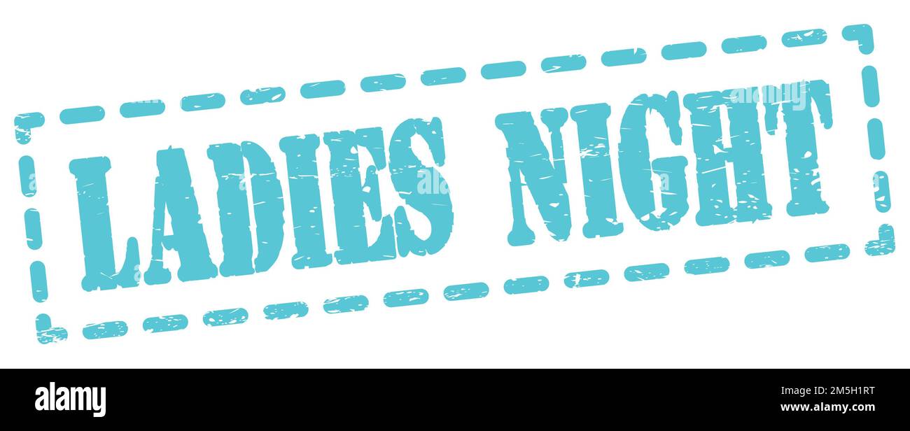 LADIES NIGHT text written on blue dash stamp sign Stock Photo - Alamy