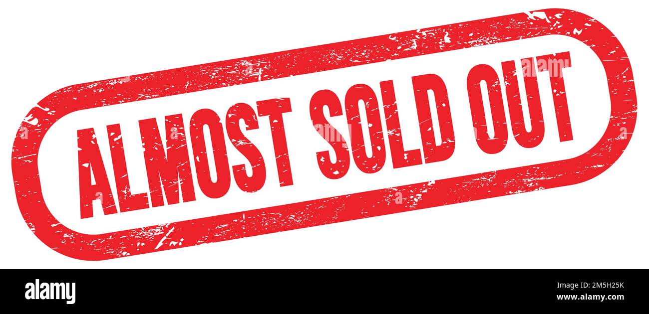 ALMOST SOLD OUT, text on red rectangle stamp sign Stock Photo - Alamy