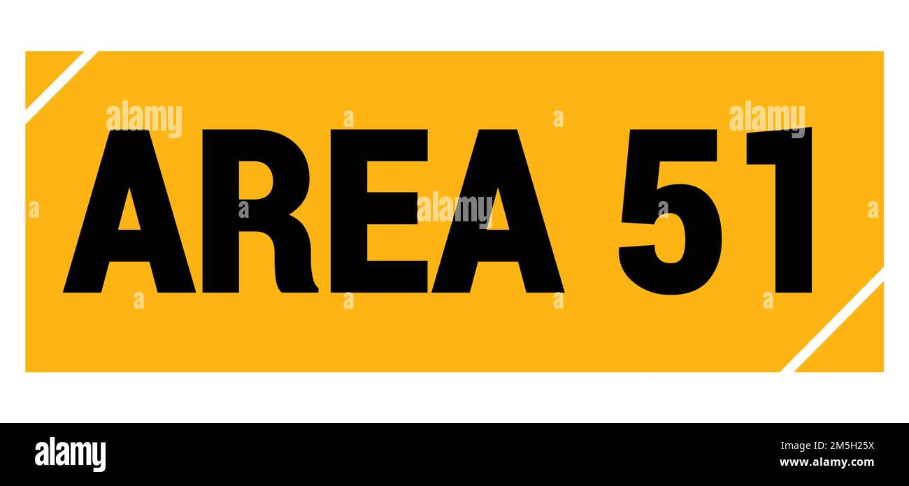 AREA 51 text written on yellow-black grungy stamp sign Stock Photo - Alamy