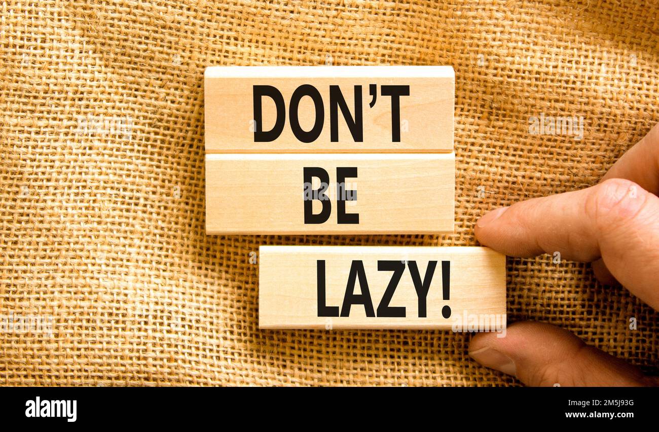 Motivational and do not be lazy symbol. Concept words Do not be lazy on ...