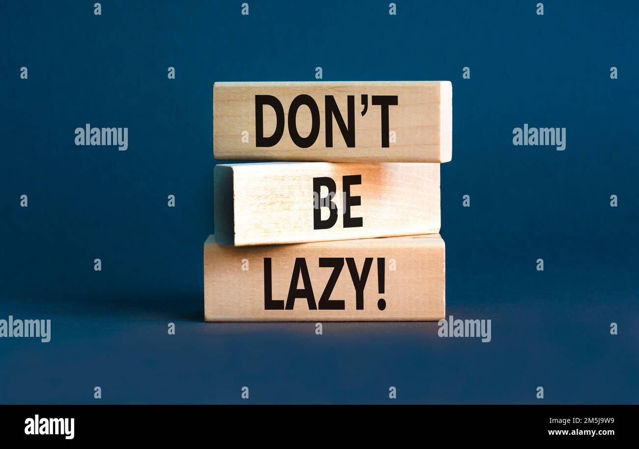 Motivational and do not be lazy symbol. Concept words Do not be lazy on ...