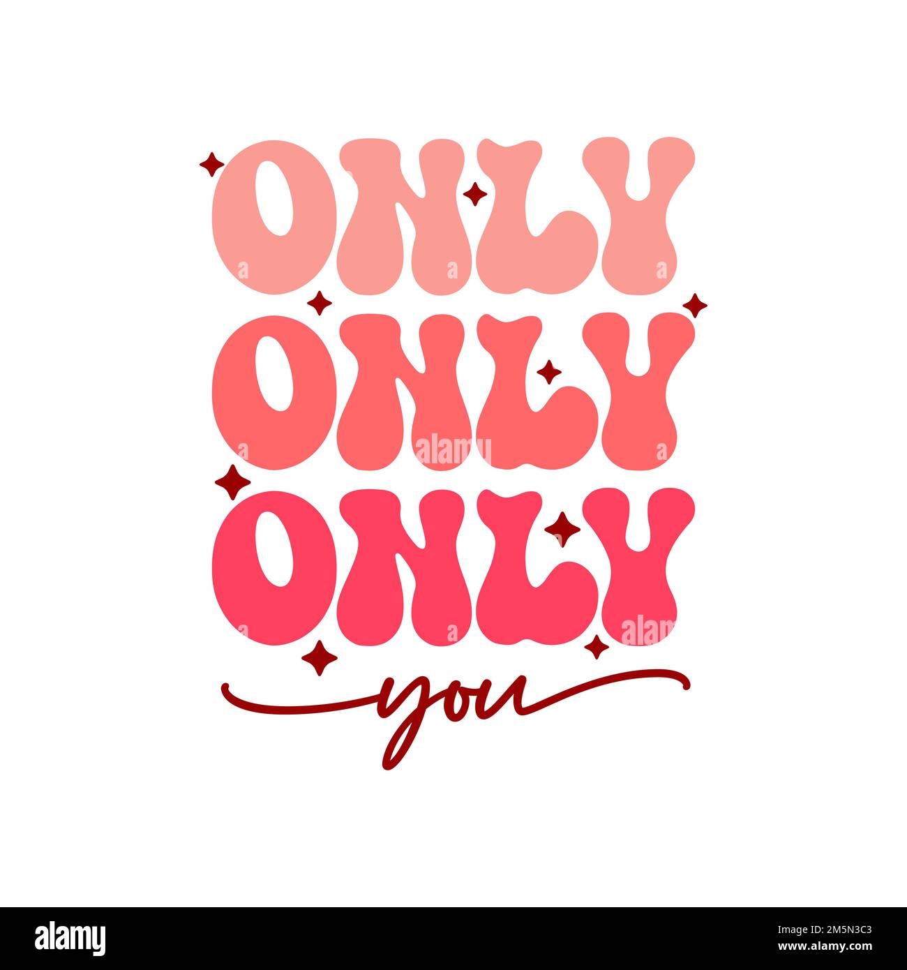Retro groovy Valentines day quote. Only you. Vector illustration Stock ...
