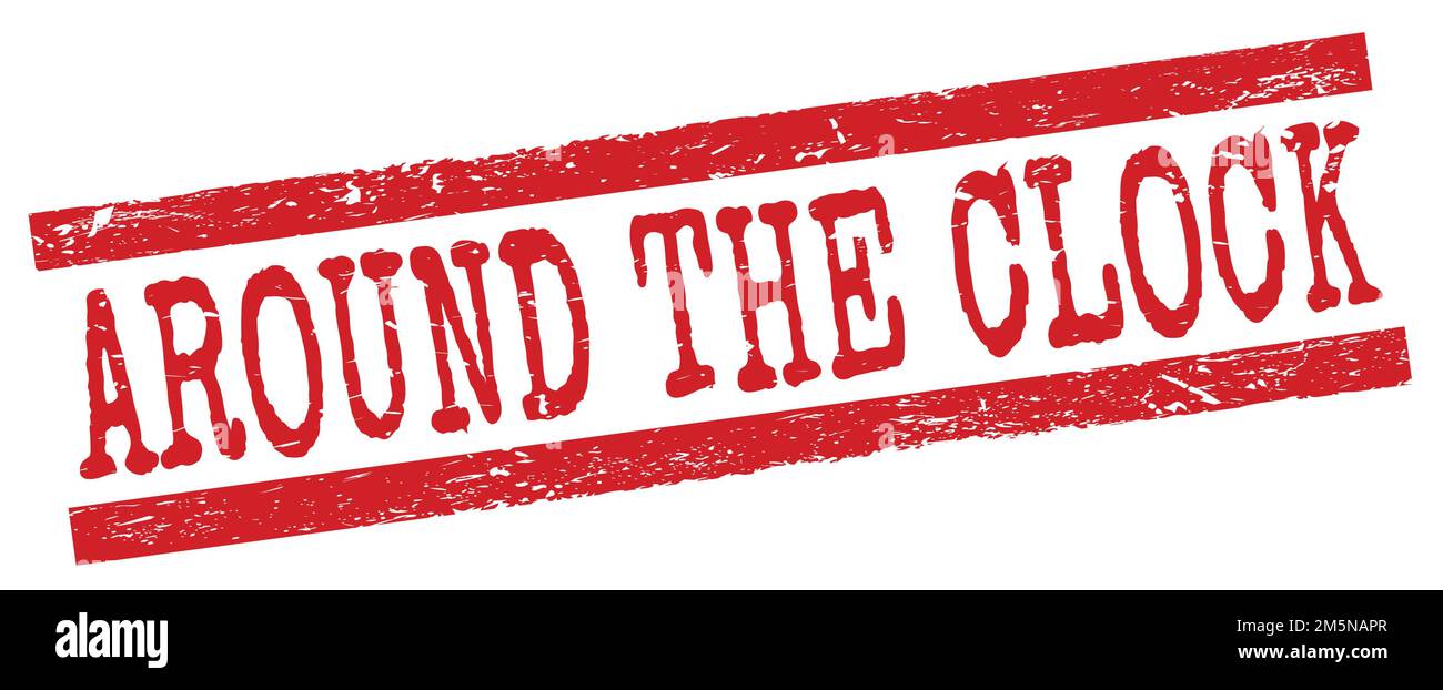 AROUND THE CLOCK text written on red grungy lines stamp sign Stock ...