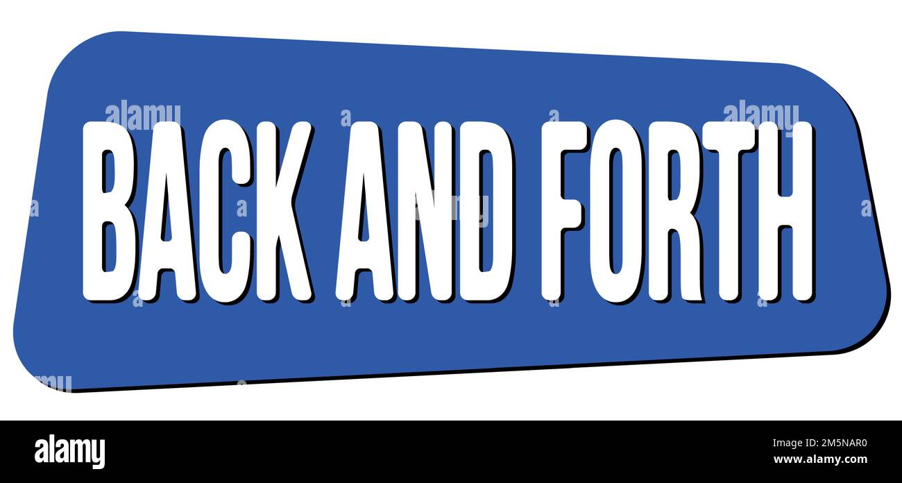 BACK AND FORTH text written on blue trapeze stamp sign Stock Photo - Alamy