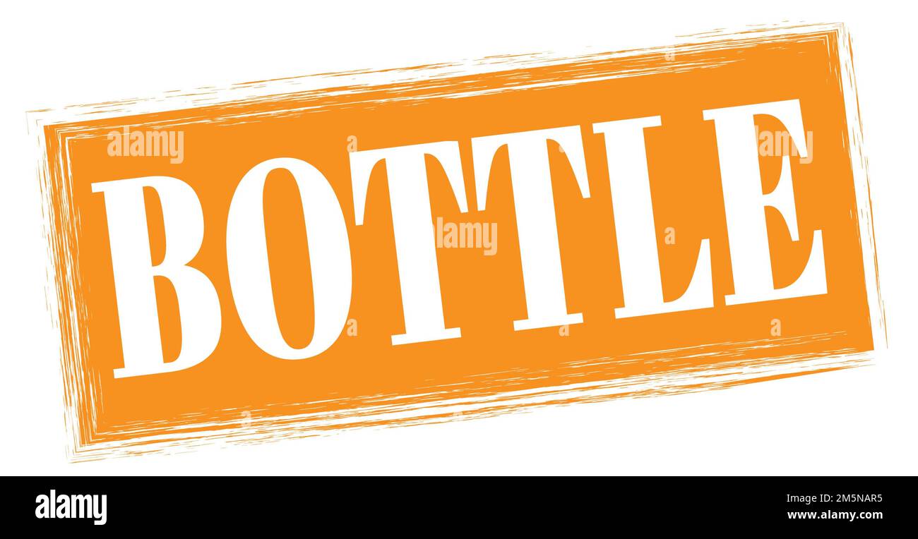 BOTTLE text written on orange rectangle stamp sign Stock Photo - Alamy