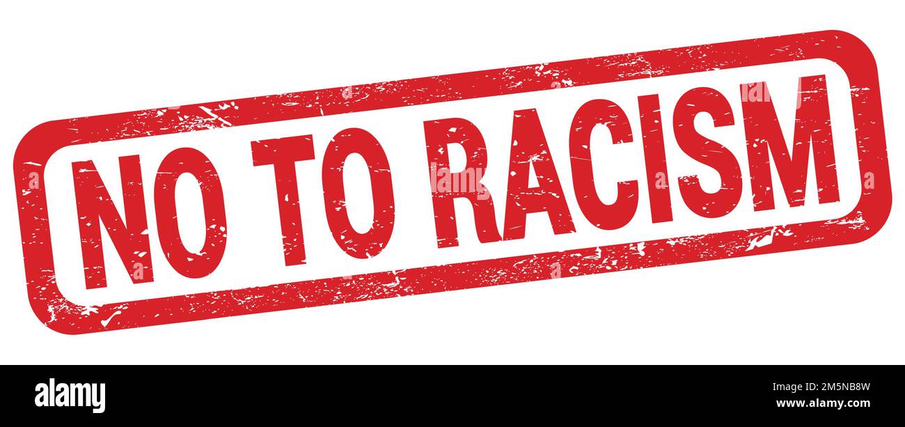 NO TO RACISM text written on red rectangle stamp sign Stock Photo - Alamy