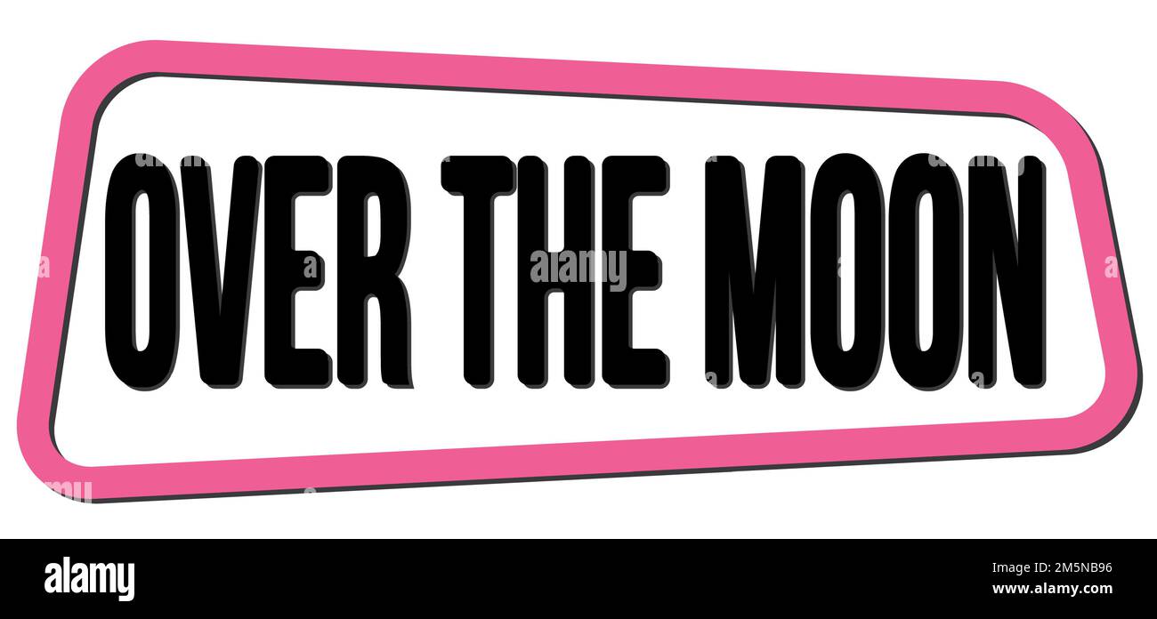 OVER THE MOON text written on pink-black trapeze stamp sign Stock Photo ...