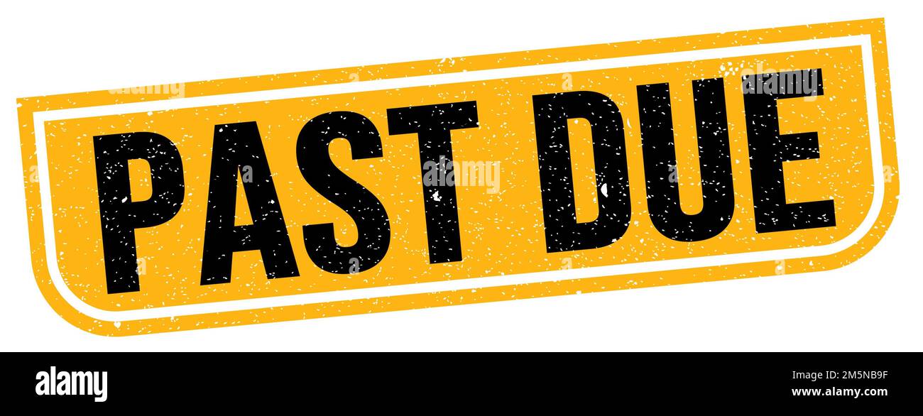 PAST DUE text written on yellow-black grungy stamp sign Stock Photo - Alamy
