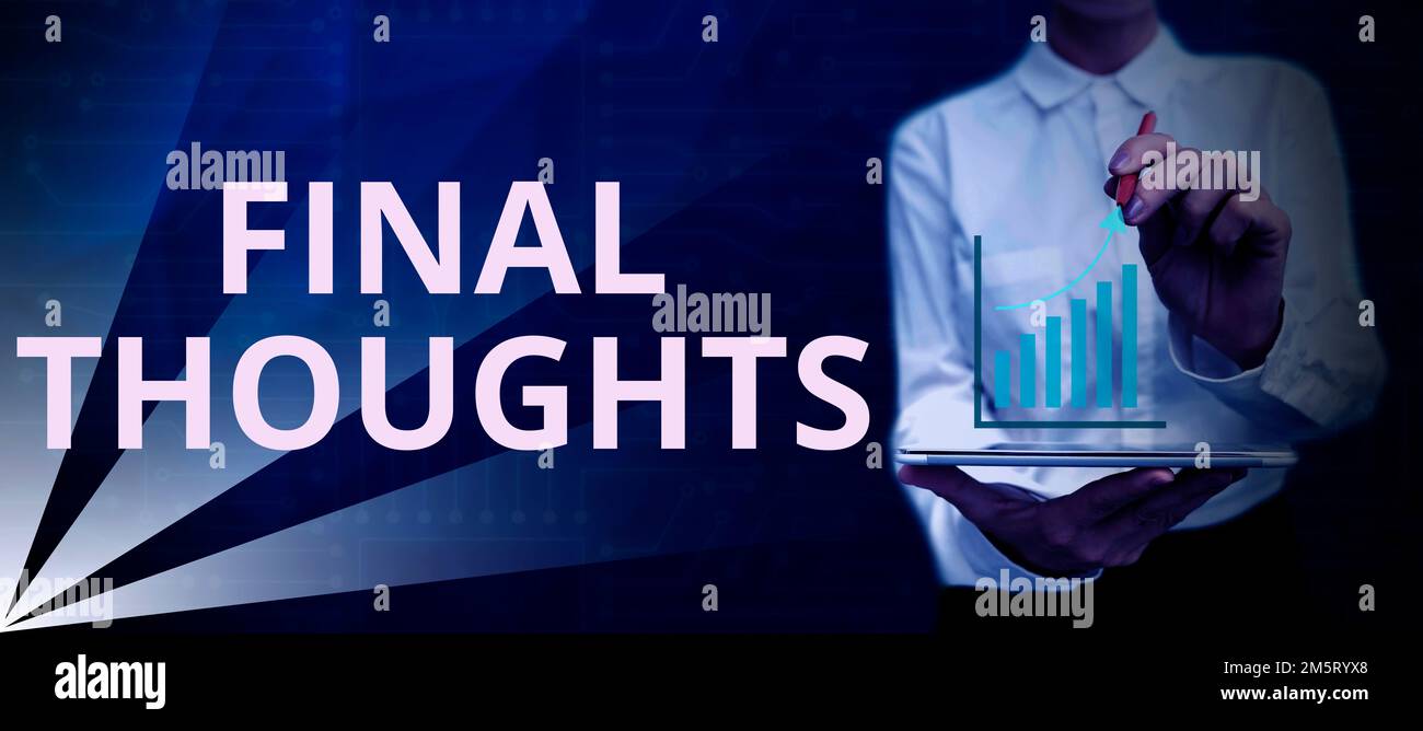 Sign displaying Final Thoughts. Business overview Conclusion Last ...