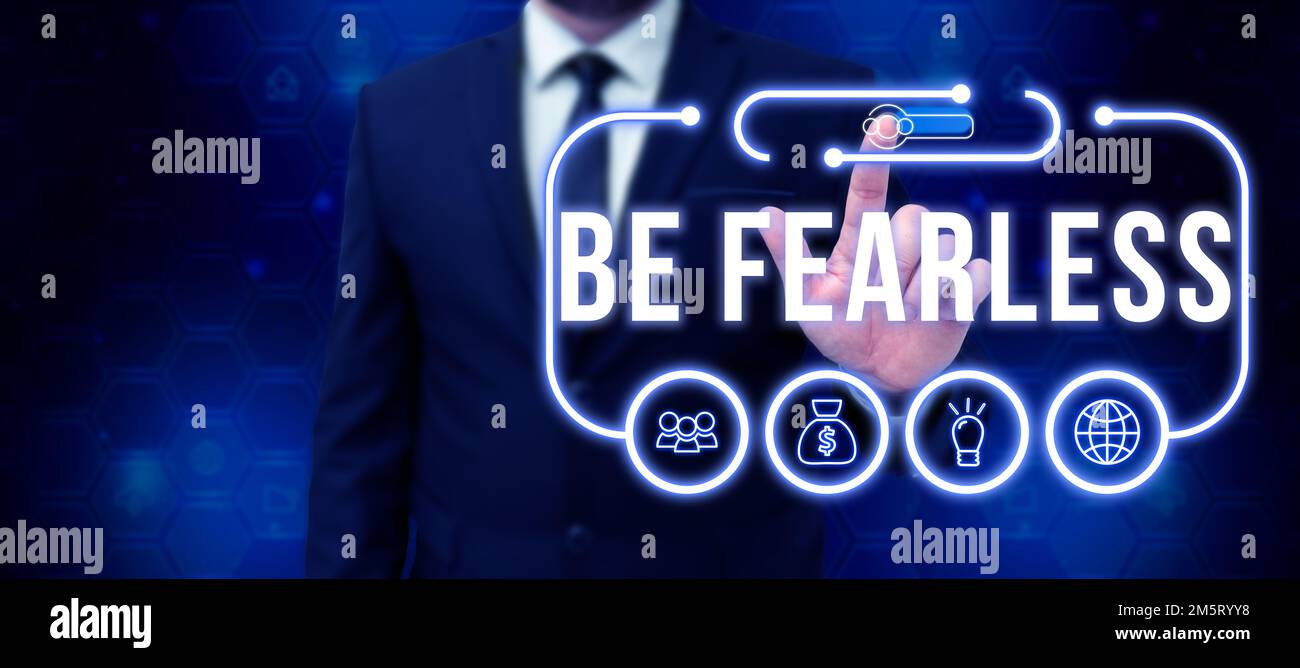 Conceptual display Be Fearless. Conceptual photo act of living in spite ...