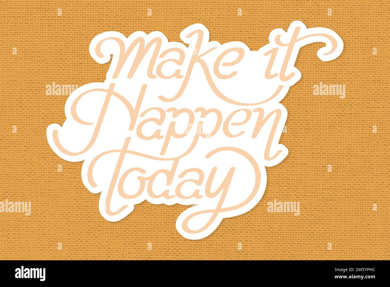 Make it happen today hi-res stock photography and images - Alamy