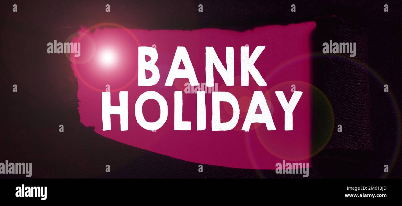 Conceptual display Bank Holiday. Business idea A day on which banks are ...