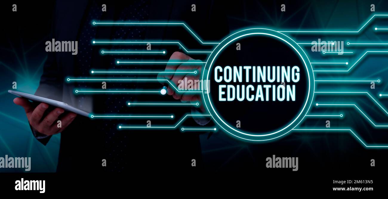 Sign displaying Continuing Education. Concept meaning Continued ...