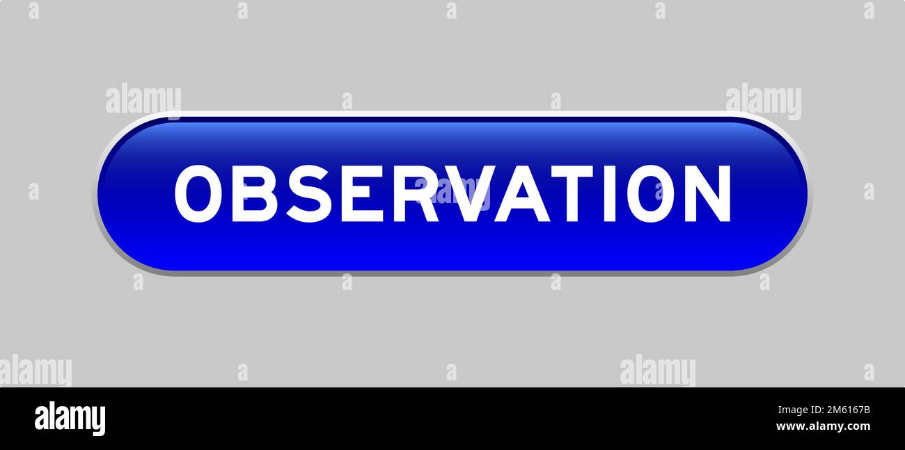 Blue color capsule shape button with word observation on gray ...