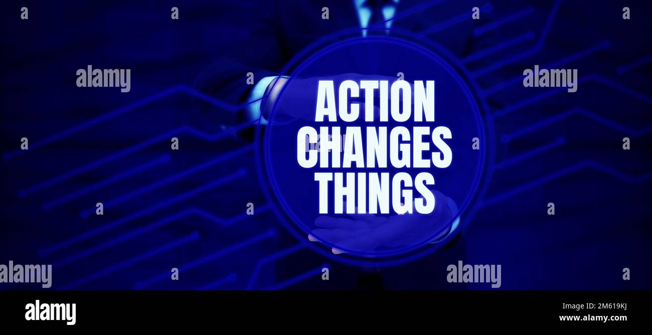 Conceptual display Action Changes Things. Business approach doing ...