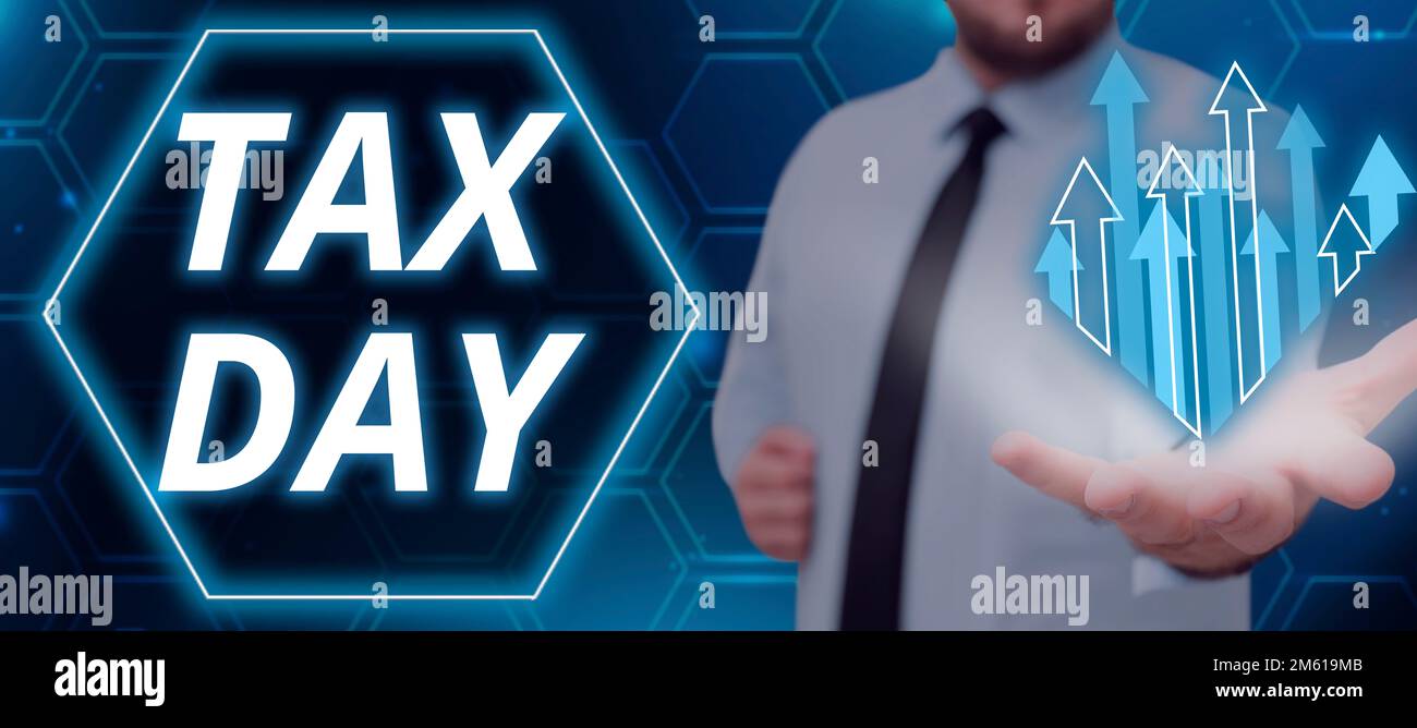 Sign displaying Tax Day. Business approach colloquial term for time on ...