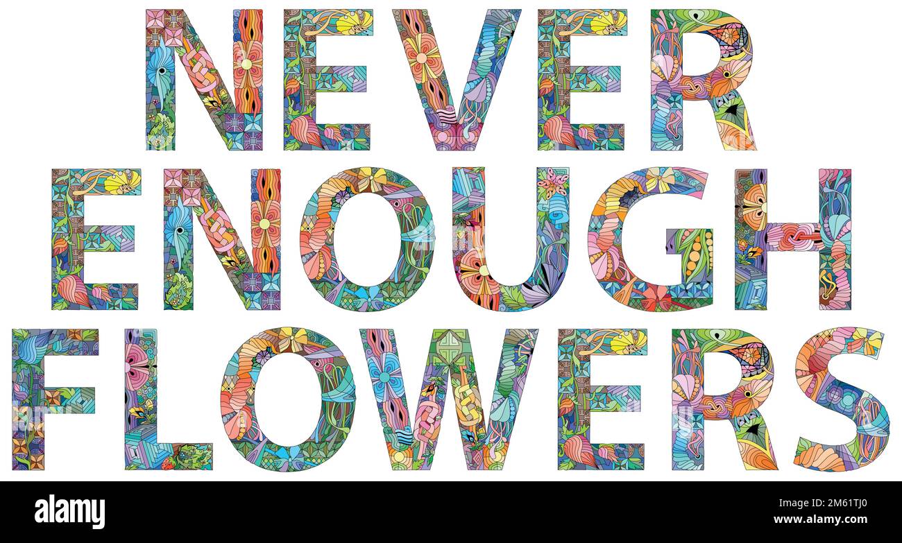 Hand-painted art design. Illustration word NEVER ENOUGH FLOWERS for t ...