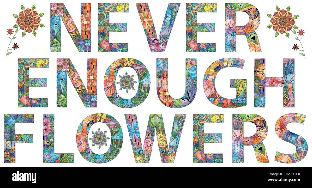 Hand-painted art design. Illustration word NEVER ENOUGH FLOWERS for t ...