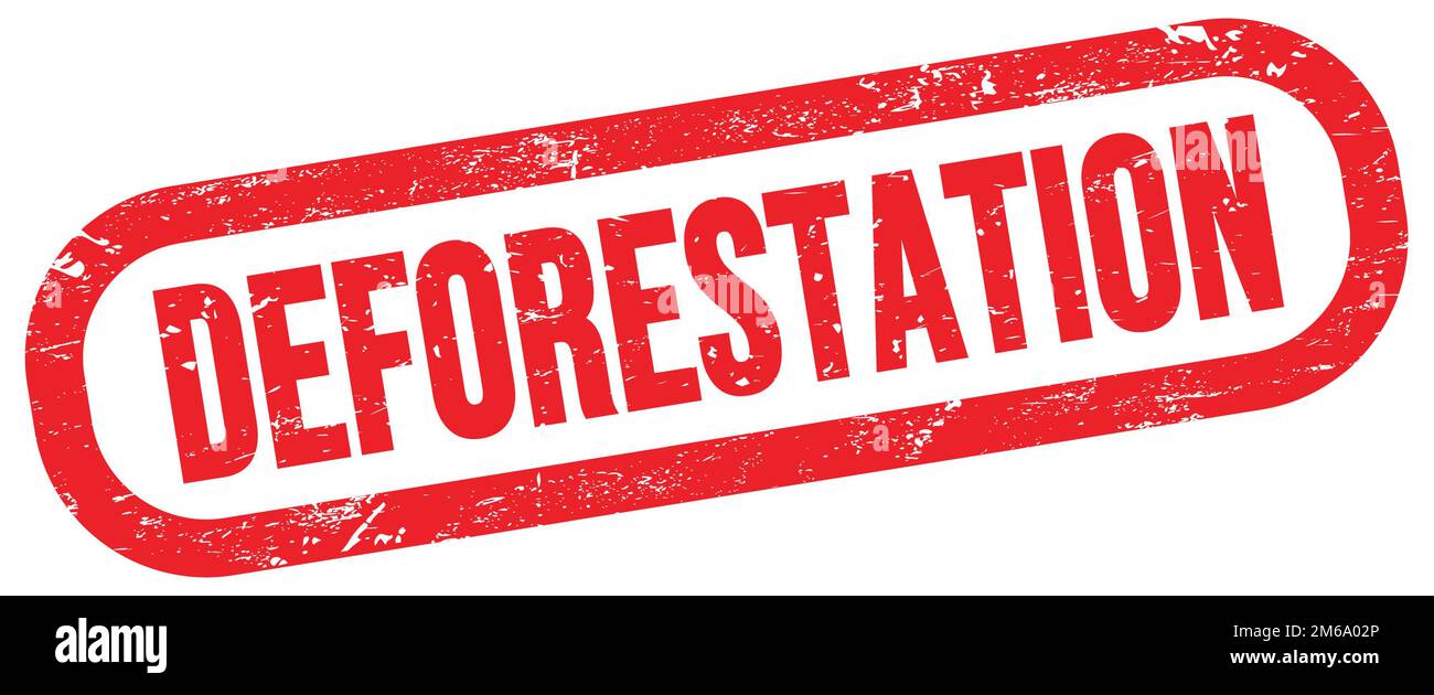 DEFORESTATION, text on red rectangle stamp sign Stock Photo - Alamy