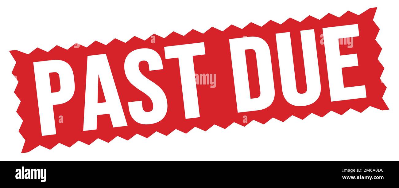 PAST DUE text written on red zig-zag stamp sign Stock Photo - Alamy
