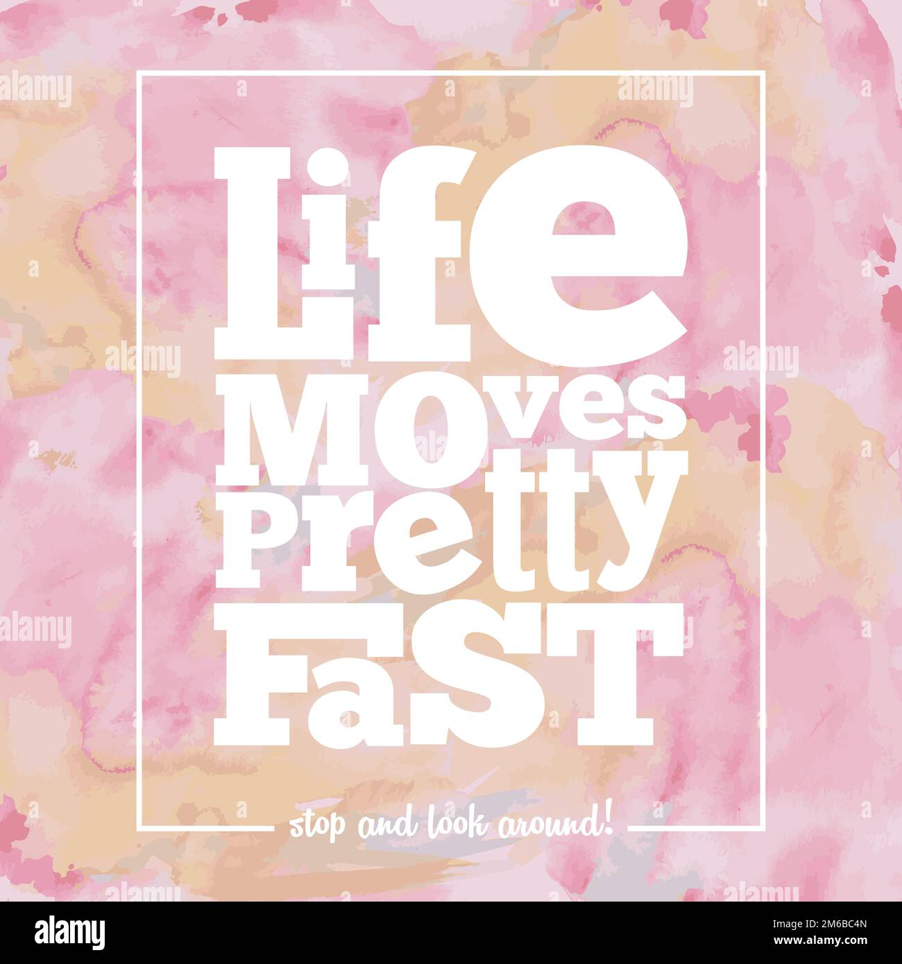 Inspirational quote Life moves pretty fast, on bright, modern ...