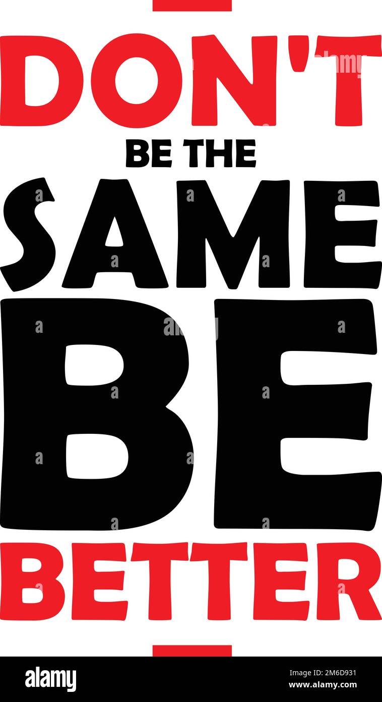 Vector Graphic of Lettering, Don't Be The Same Be Better T Shirt Banner ...