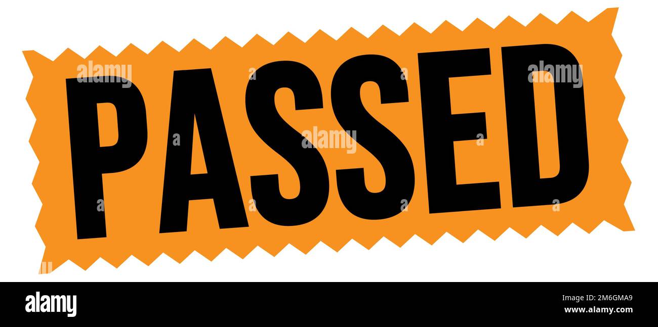 PASSED text written on orange-black zig-zag stamp sign Stock Photo - Alamy