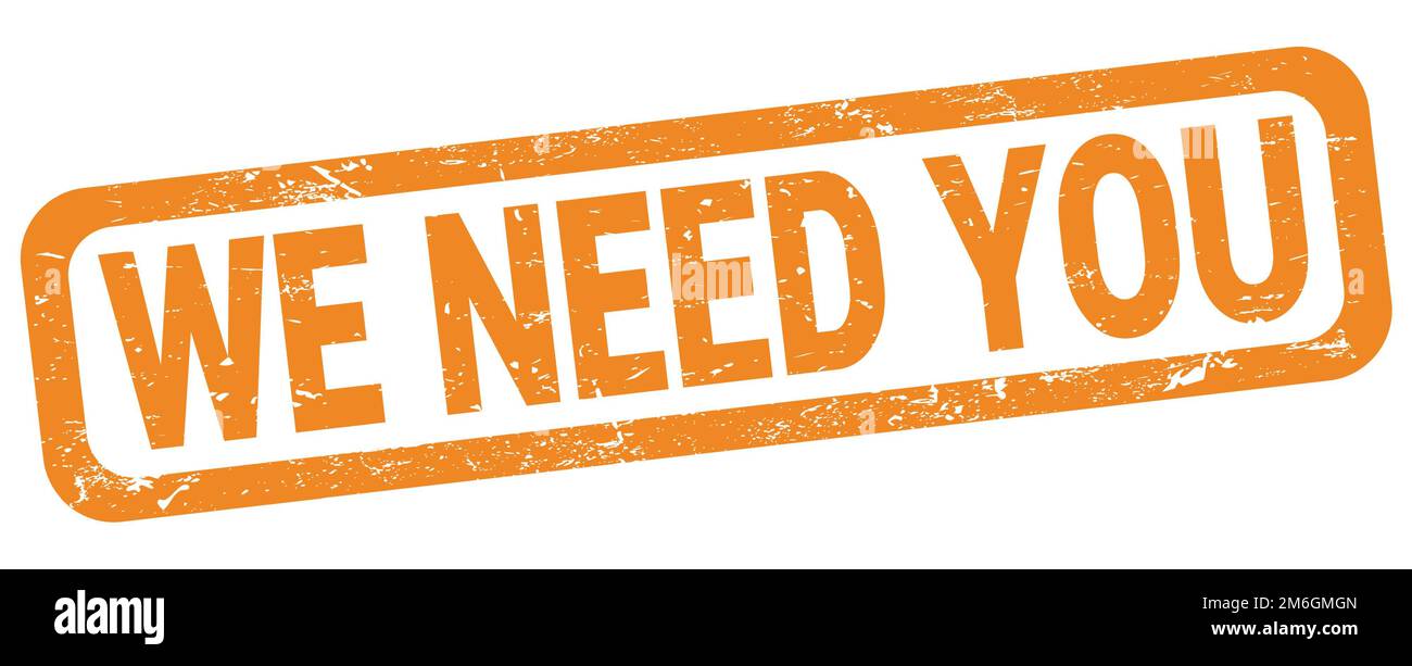 WE NEED YOU text written on orange rectangle stamp sign Stock Photo - Alamy