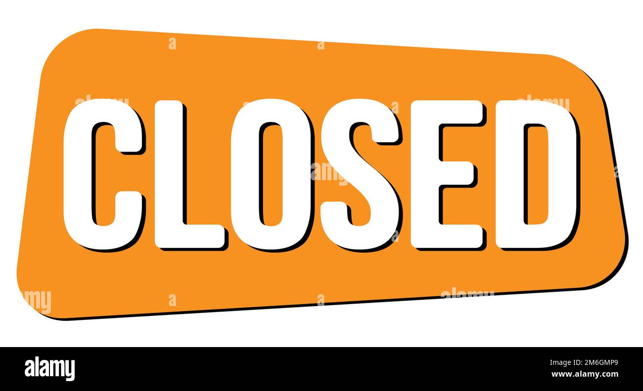 CLOSED text written on orange trapeze stamp sign Stock Photo - Alamy