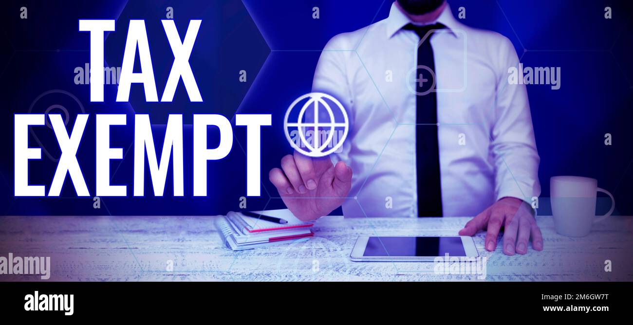 Sign displaying Tax Exempt. Concept meaning Income or transactions ...