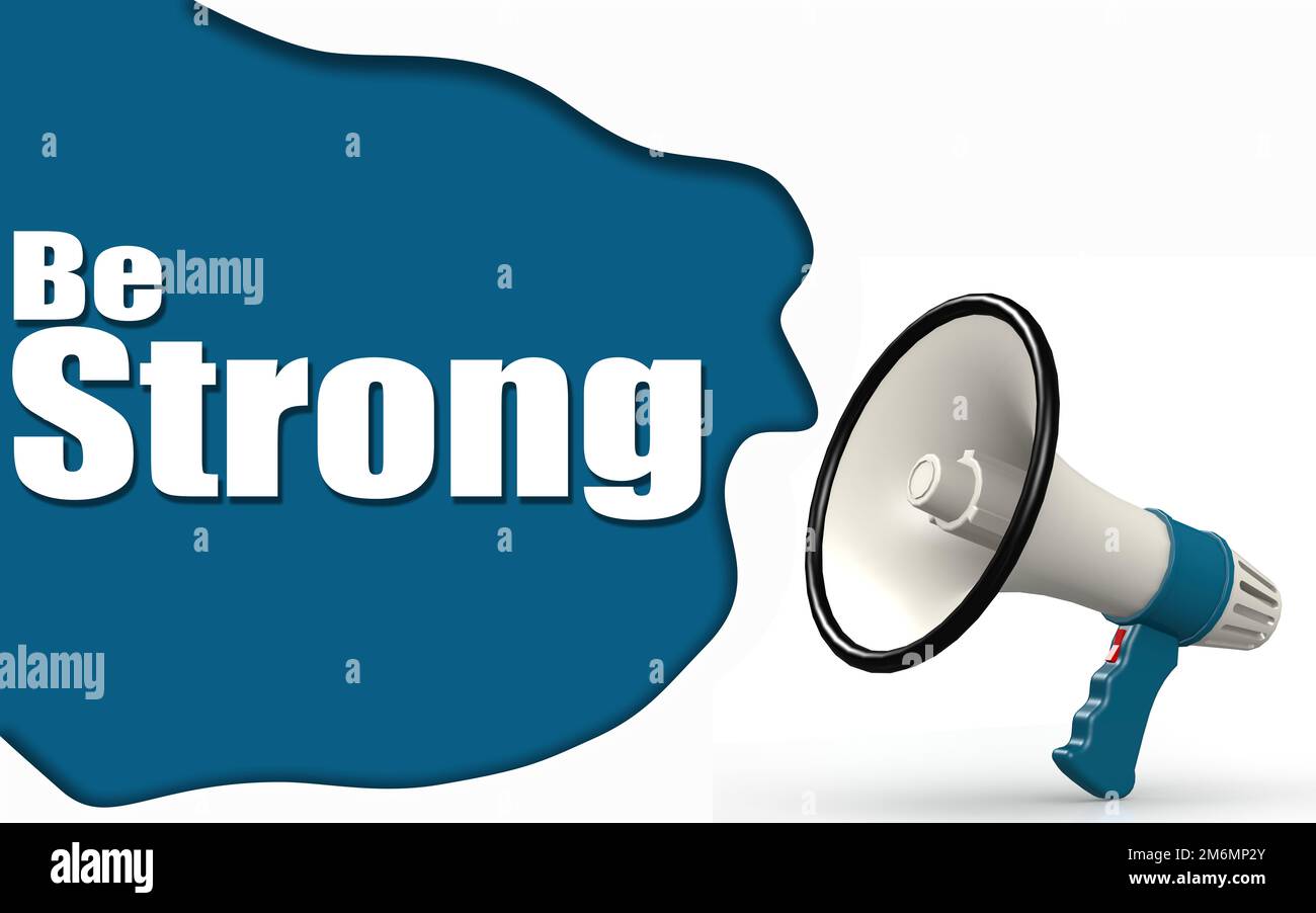 Be Strong word with megaphone Stock Photo - Alamy