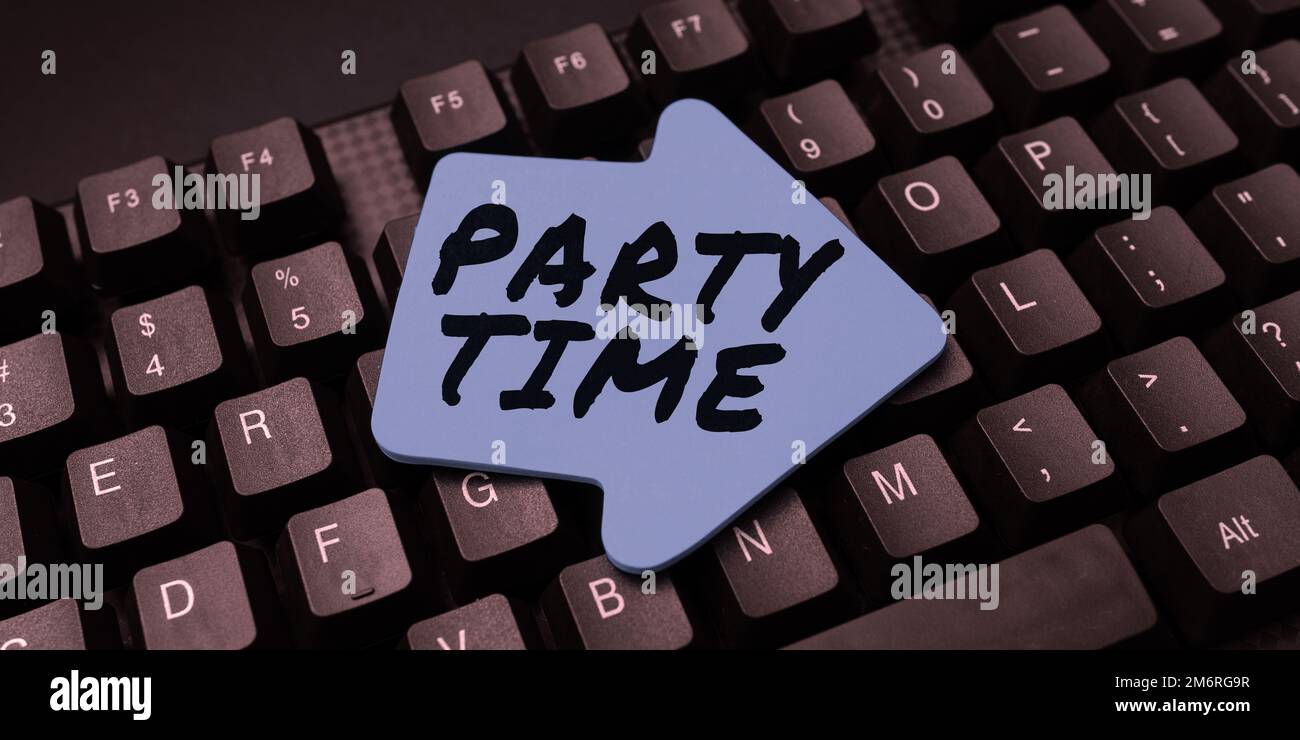 Sign displaying Party Time. Business approach the right moment to ...