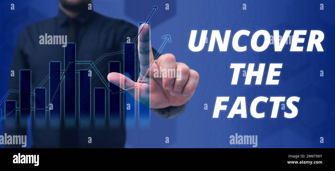 Sign displaying Uncover The Facts. Business idea Find the truth and ...