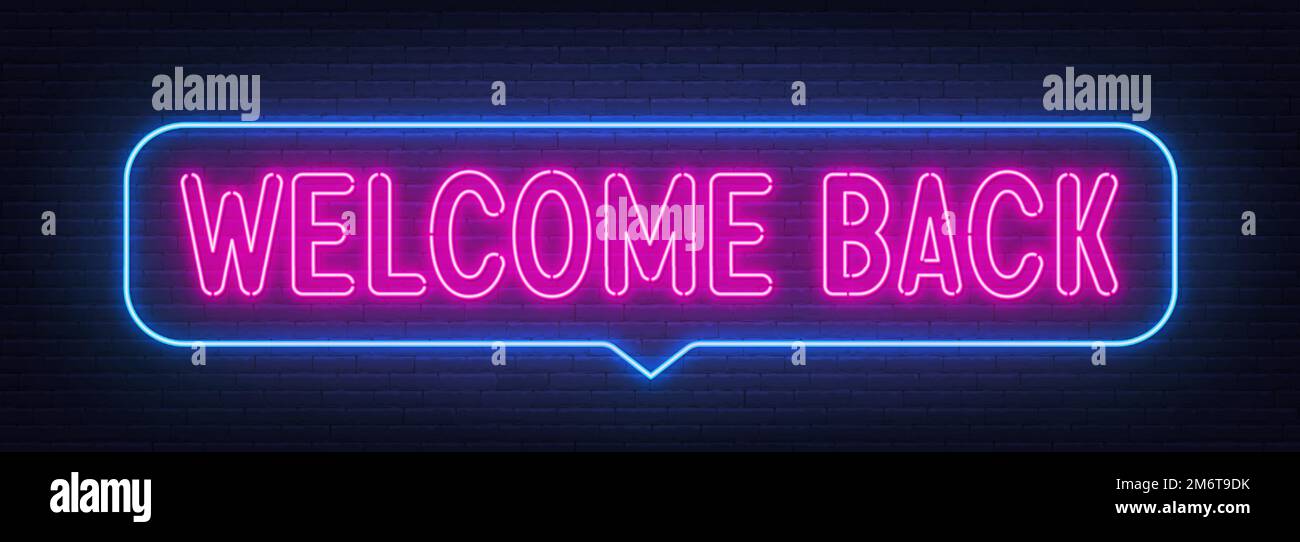 Welcome Back neon sign in the speech bubble on brick wall background ...