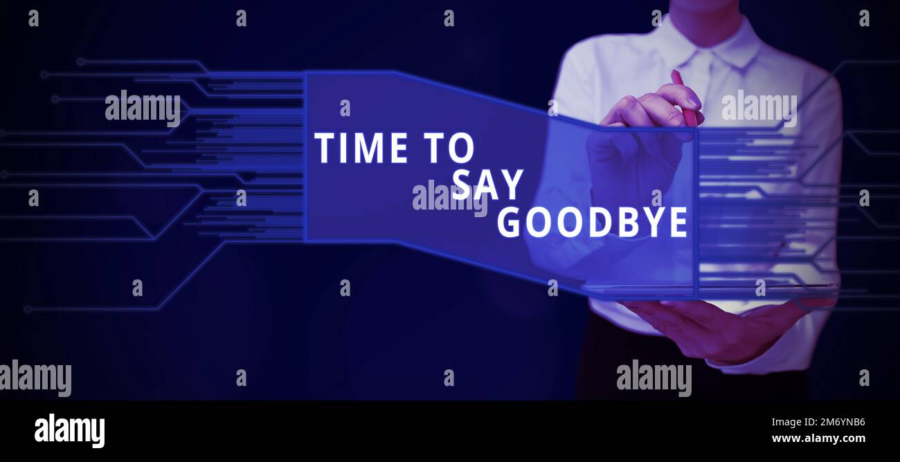 Sign displaying Time To Say Goodbye. Business overview Bidding Farewell ...