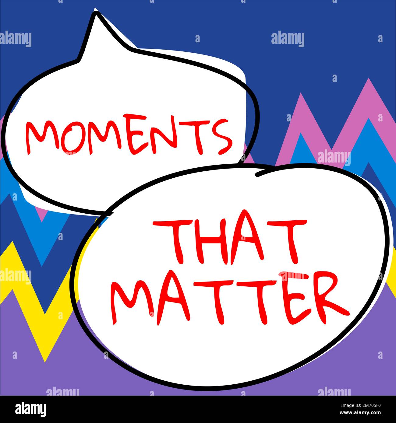 Handwriting text Moments That Matter. Word for Meaningful positive ...