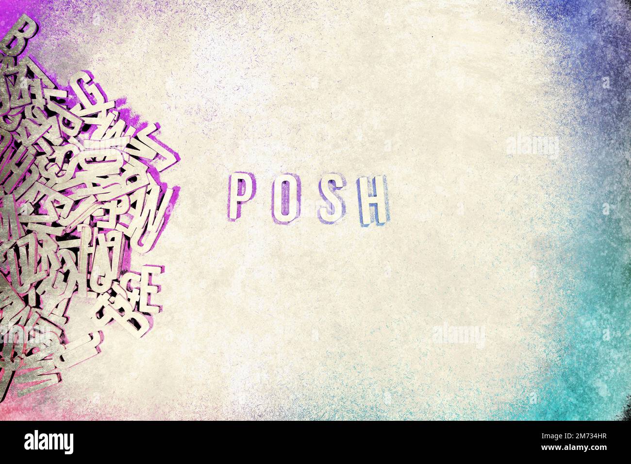 POSH in wooden English language capital letters spilling from a pile of ...