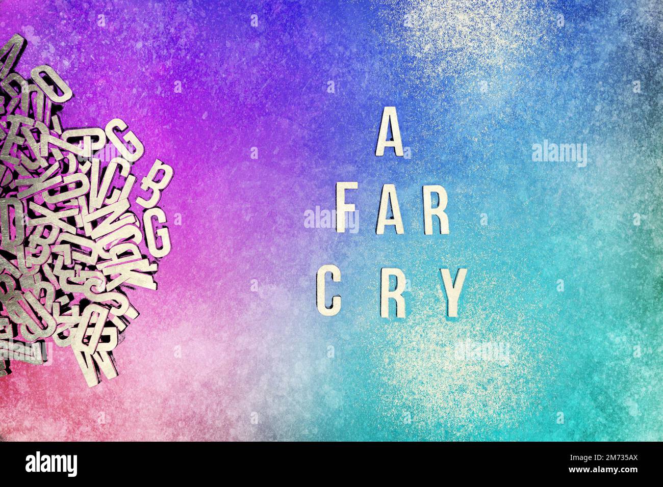 A FAR CRY in wooden English language capital letters spilling from a ...