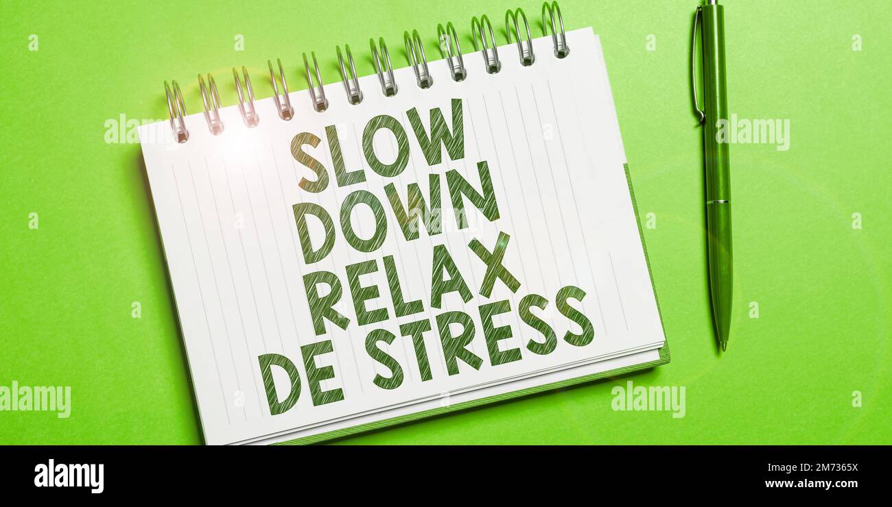 Text sign showing Slow Down Relax De Stress. Business showcase Have a ...