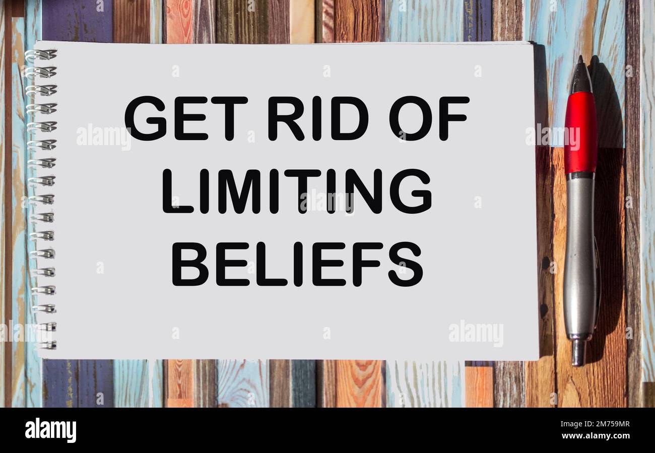 Get Rid Of Limiting Beliefs text quote on notepad, concept background Stock Photo - Alamy