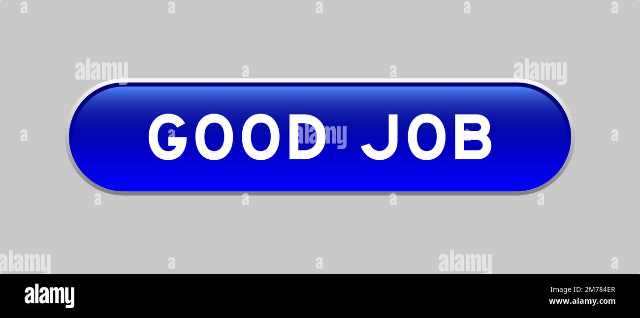 Blue color capsule shape button with word good job on gray background ...