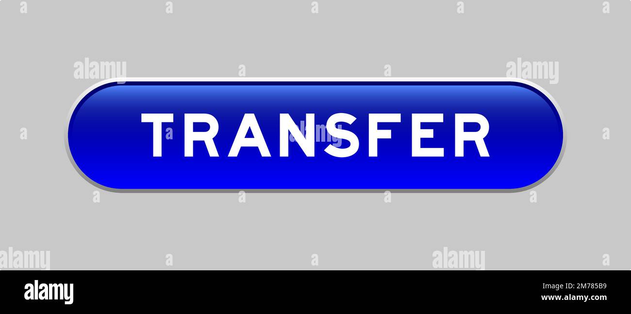 Blue color capsule shape button with word transfer on gray background ...