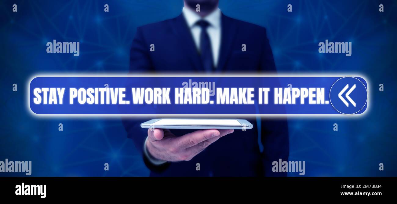 Conceptual display Stay Positive. Work Hard. Make It Happen.. Word for ...