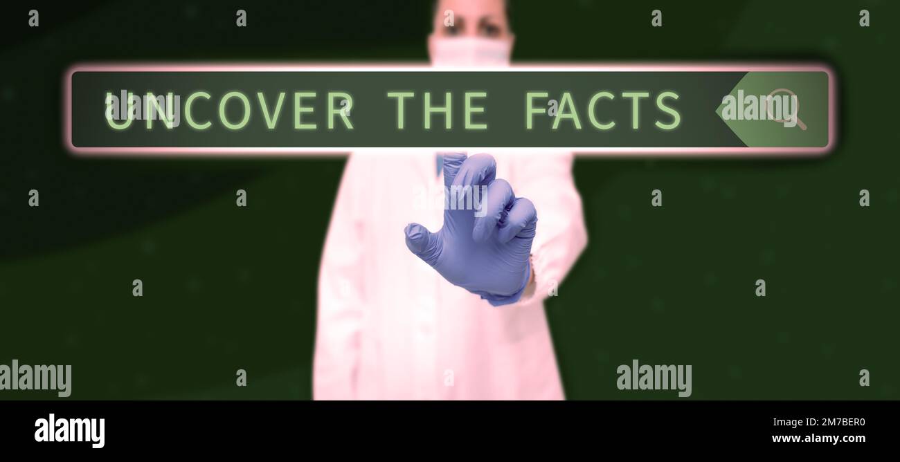 Sign displaying Uncover The Facts. Word for Find the truth and evidence ...