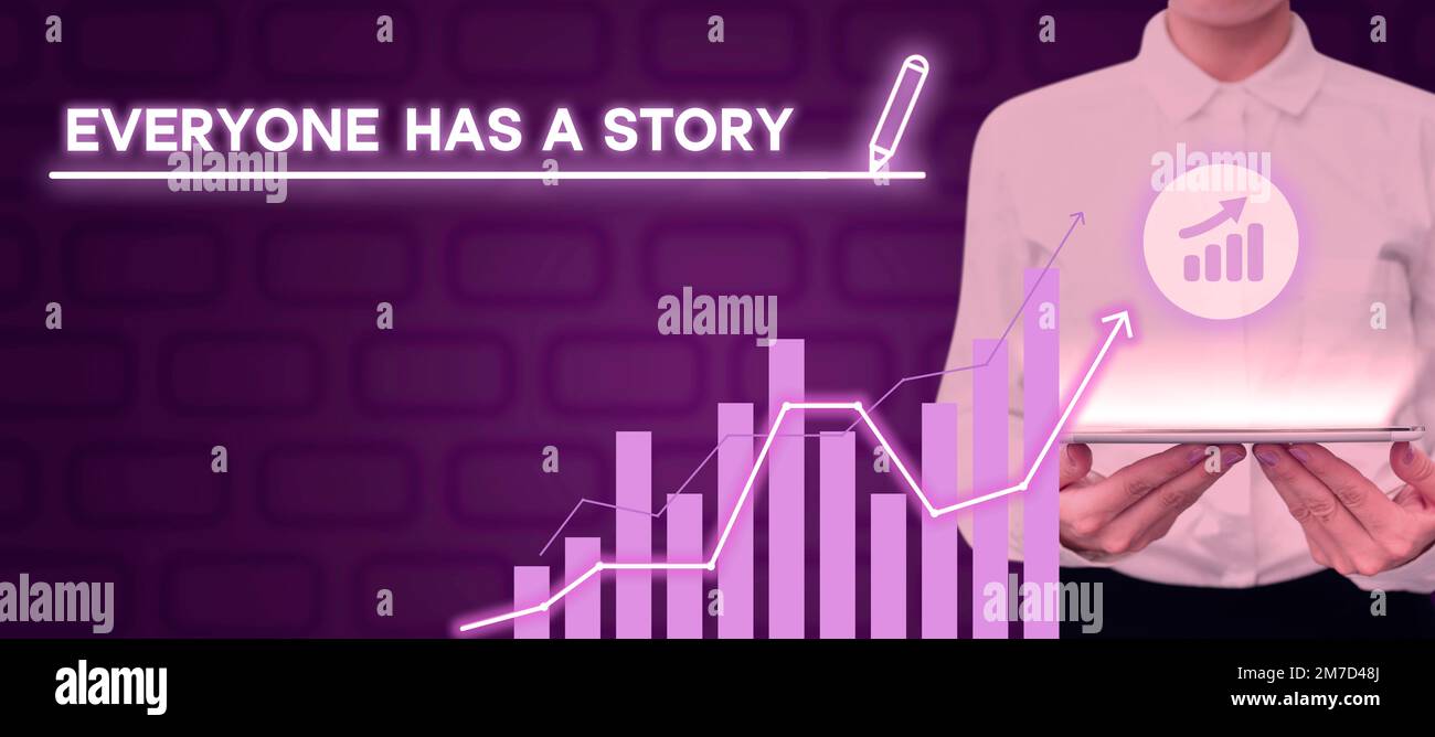Sign displaying Everyone Has A Story. Business idea Background ...
