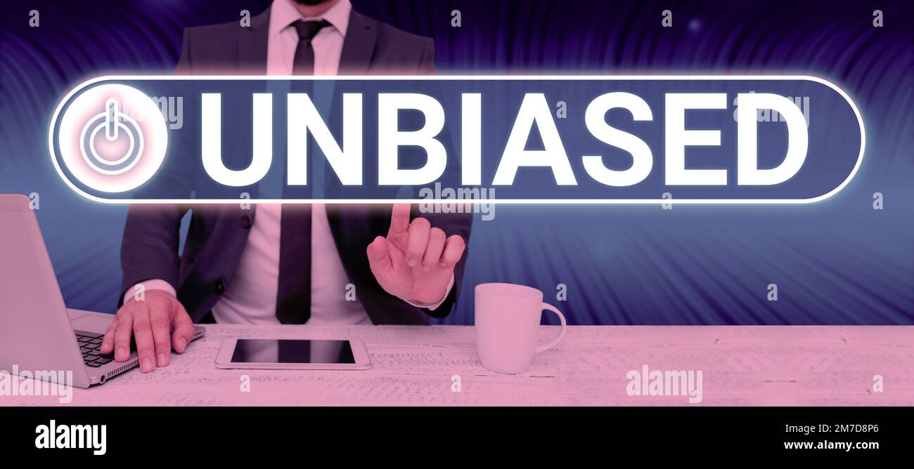 Sign displaying Unbiased. Word for showing no prejudice for or against ...