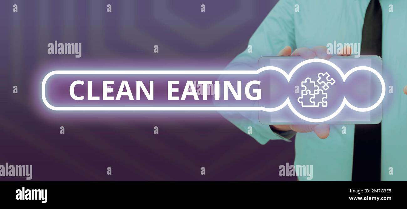 Sign displaying Clean Eating. Concept meaning Practice of eating only ...